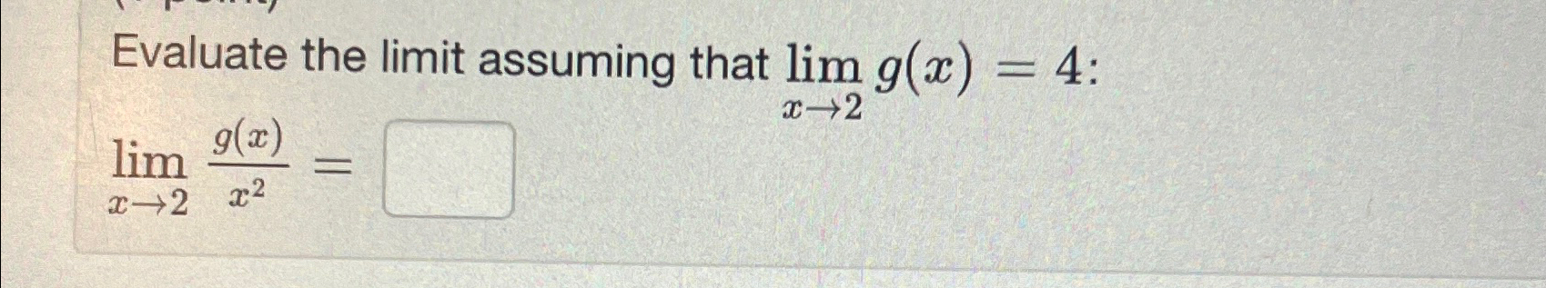 Solved Evaluate the limit assuming that limx→2g(x)=4 | Chegg.com