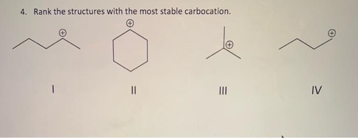 Solved 4. Rank the structures with the most stable | Chegg.com