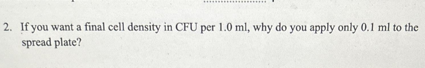 Solved If you want a final cell density in CFU per 1.0ml, | Chegg.com