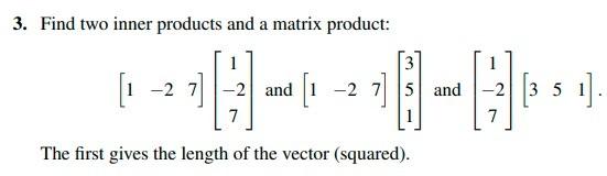 Solved 3. Find two inner products and a matrix product: [ | Chegg.com