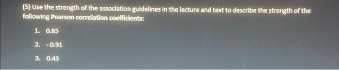 Solved (5) Use the strength of the association guidelines in | Chegg.com