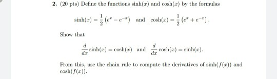 Solved 2. (20 pts) Define the functions sinh(a) and cosh(x) | Chegg.com