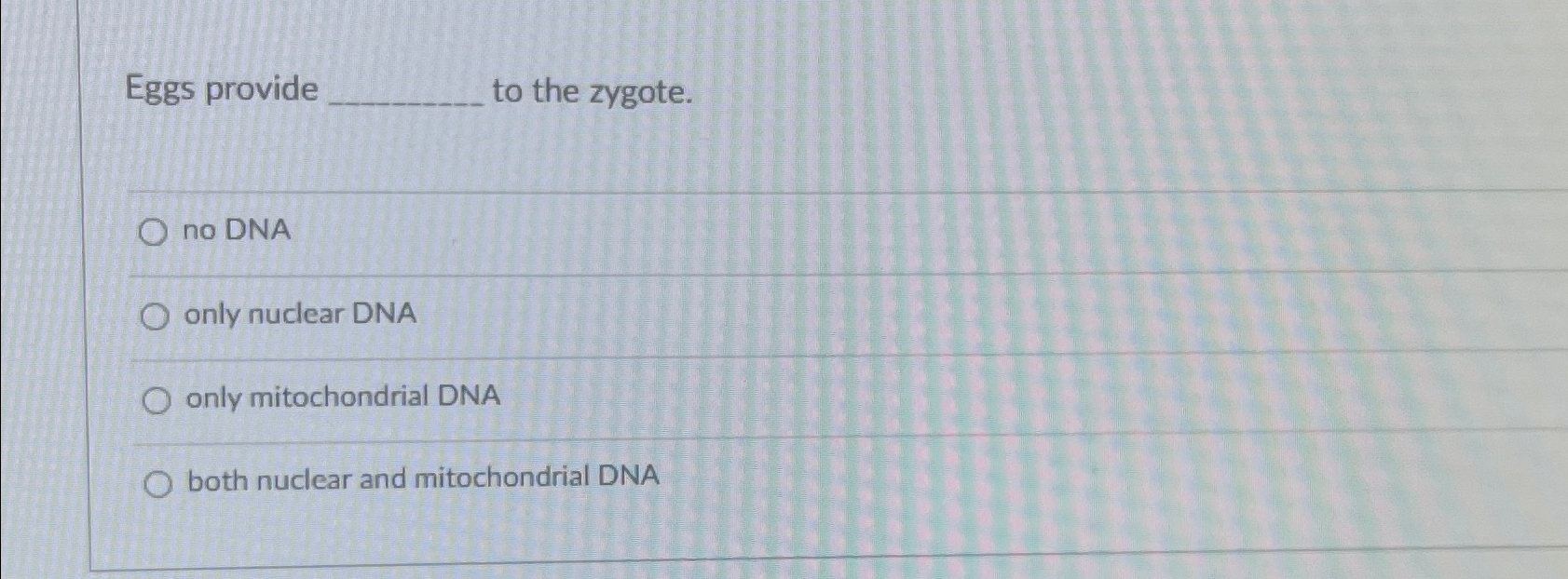 Solved Eggs provide ﻿to the zygote.no DNAonly nuclear | Chegg.com