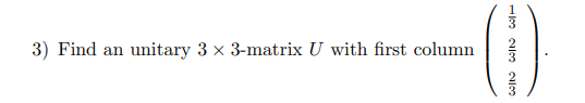 Solved Find an unitary 3×3-matrix U ﻿with first column | Chegg.com