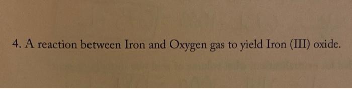 Solved 4. A reaction between Iron and Oxygen gas to yield | Chegg.com