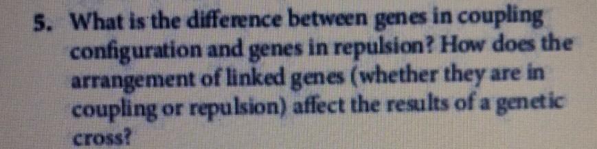 Solved 5. What is the difference between genes in coupling | Chegg.com