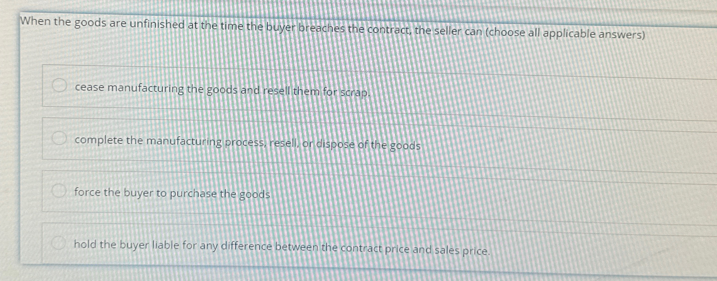 Solved When the goods are unfinished at the time the buyer | Chegg.com