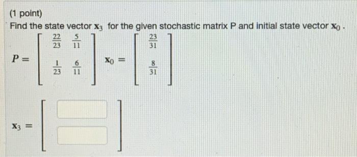Solved (1 point) Find the state vector xz for the given | Chegg.com