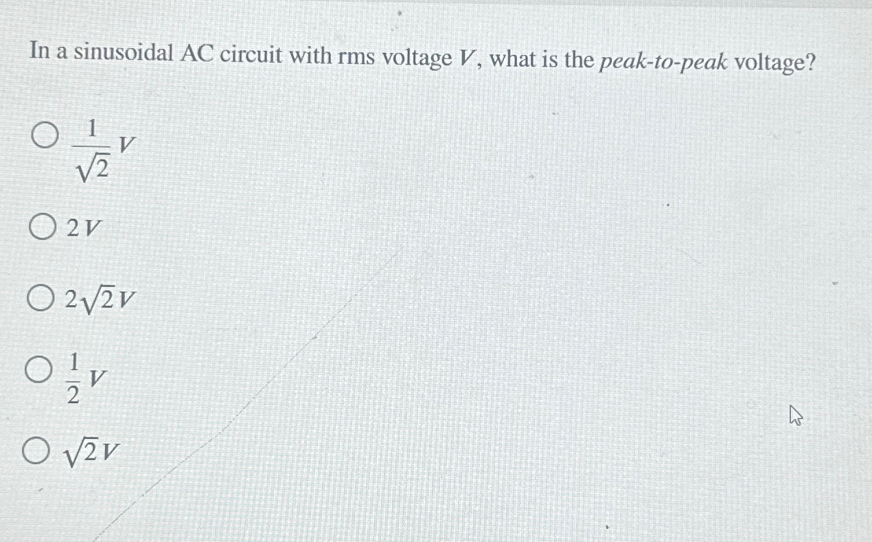 Solved In a sinusoidal AC circuit with rms voltage V, ﻿what | Chegg.com