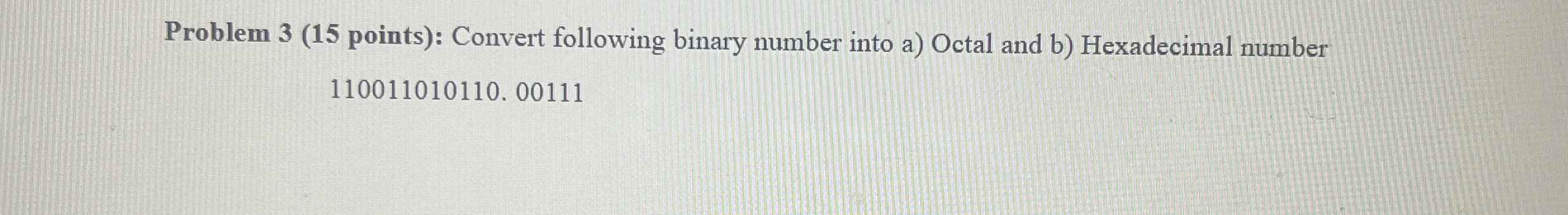 Solved Problem 3 (15 points): Convert following binary | Chegg.com Solved Problem 3 (15 points): Convert following binary | Chegg.com