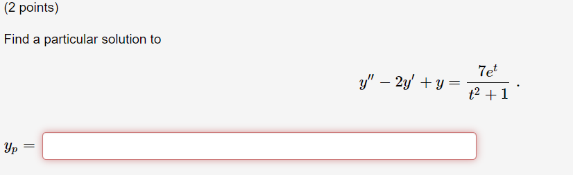 Solved Find a particular solution toy′′−2y′+y=7ett2+1.yp=(2 | Chegg.com