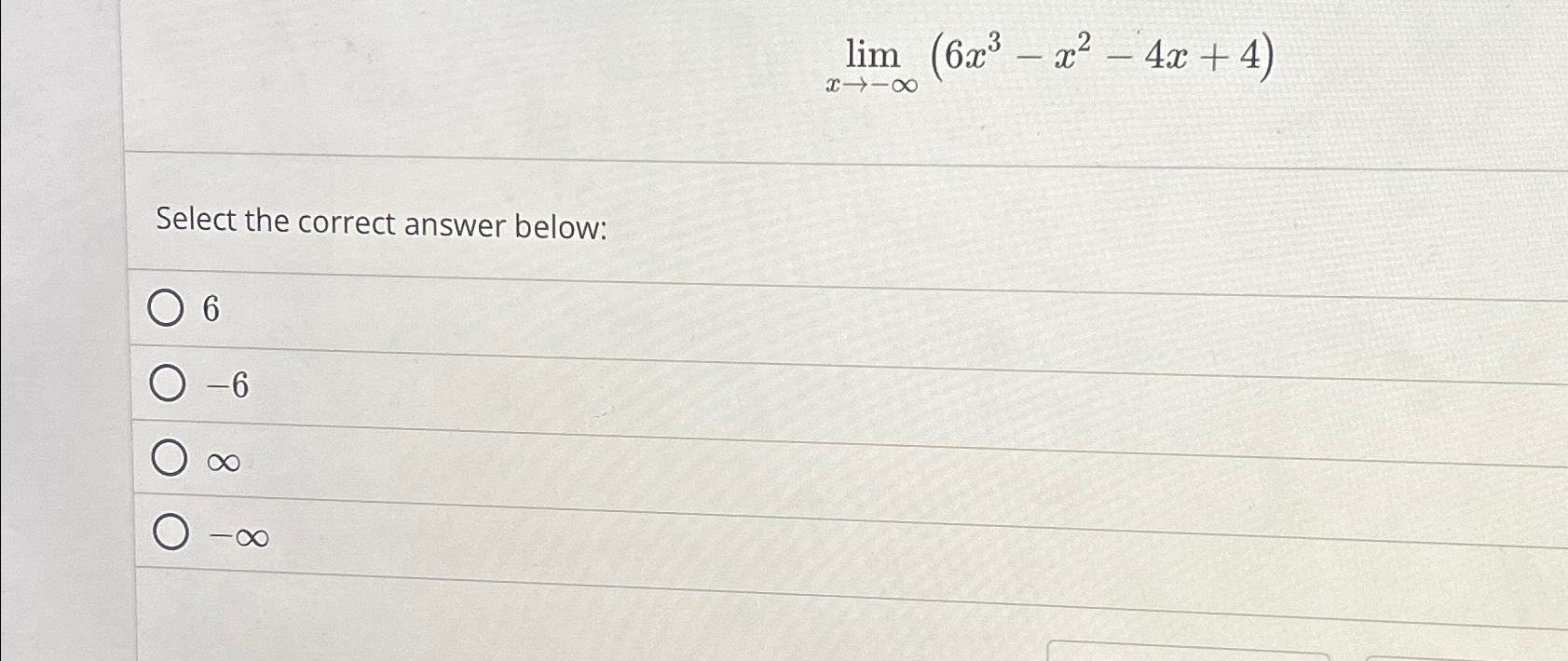Solved limx→-∞(6x3-x2-4x+4)Select the correct answer | Chegg.com