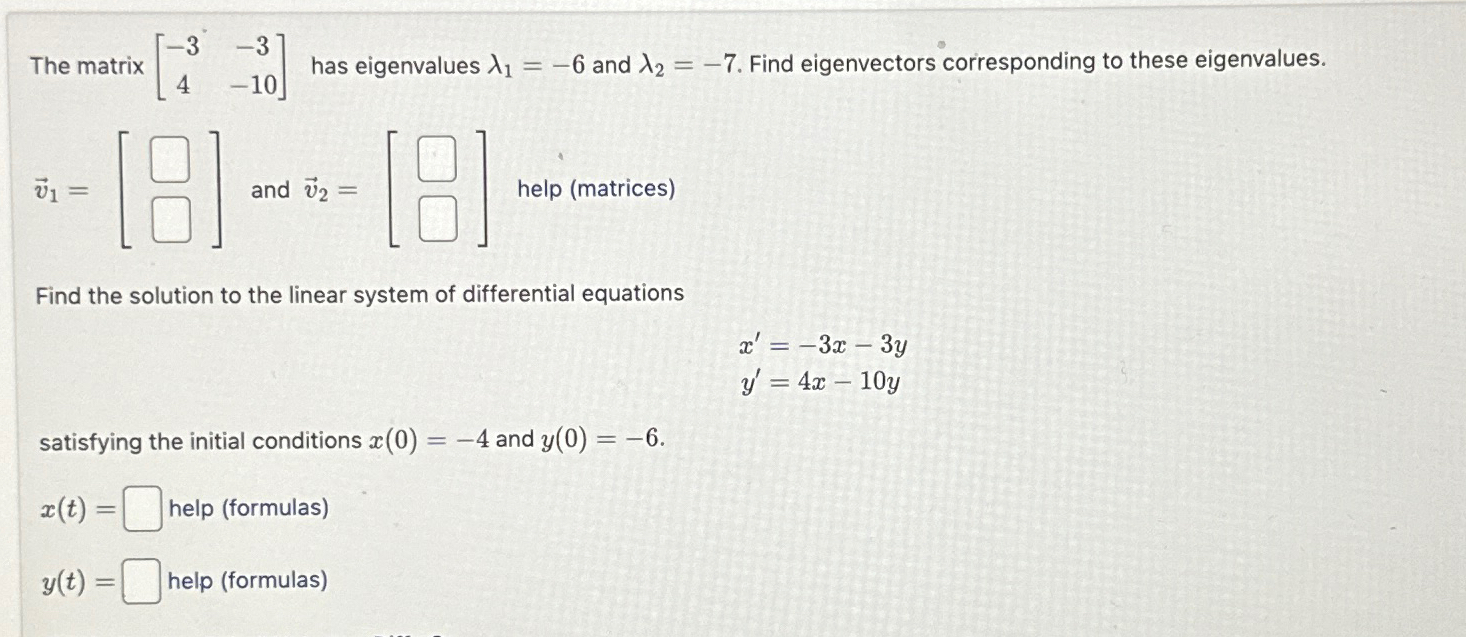 Solved The matrix [-3-34-10] ﻿has eigenvalues λ1=-6 ﻿and | Chegg.com