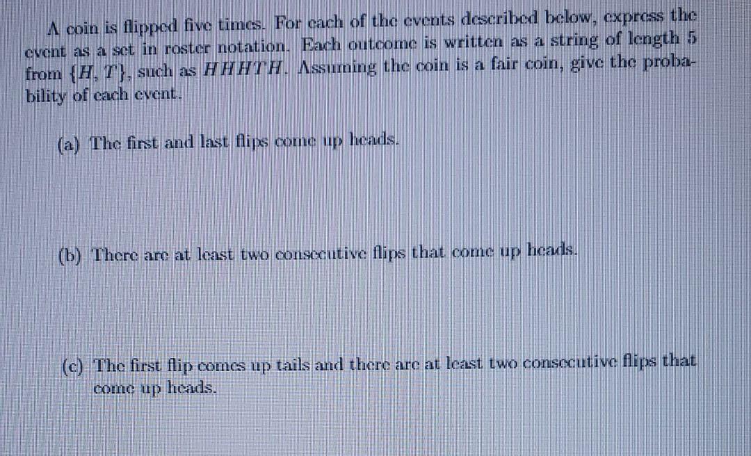 Solved A coin is flipped five times. For cach of the events | Chegg.com