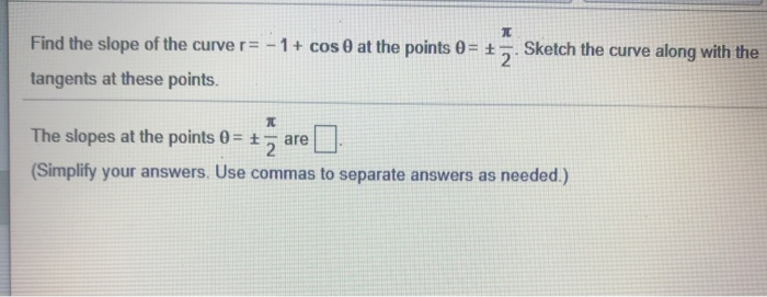 Solved Find the slope of the curve r= -1+ cos 0 at the | Chegg.com