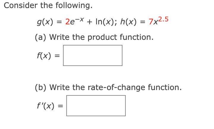 Solved Consider the following.g(x)=2e-x+ln(x);h(x)=7x2.5(a) | Chegg.com