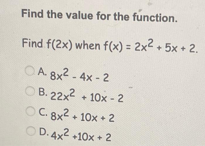 Solved Find the value for the function. Find f(2x) when | Chegg.com