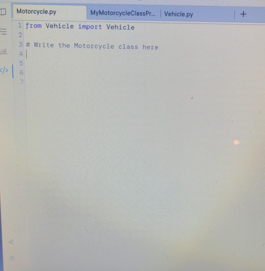 Solved nstructions 1. Open the file named Motorcycle.py. 2. | Chegg.com