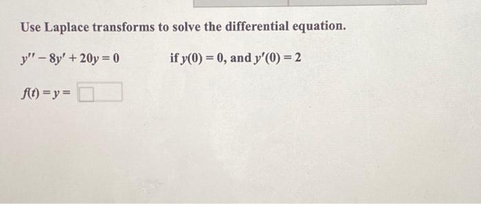 Solved Use Laplace transforms to solve the differential | Chegg.com