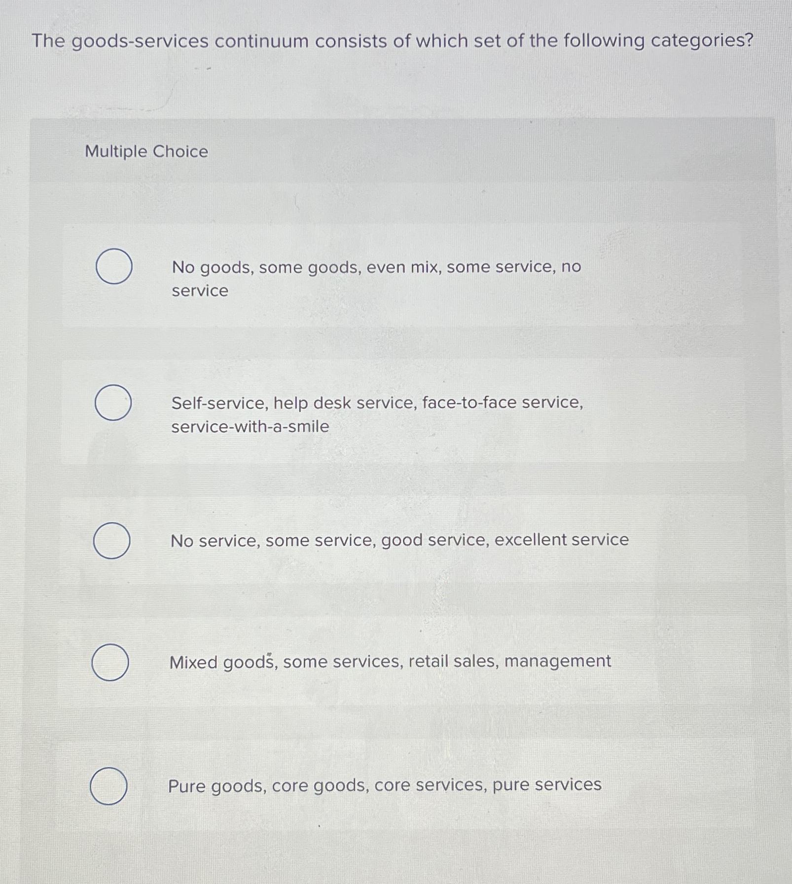 Solved The goods-services continuum consists of which set of | Chegg.com