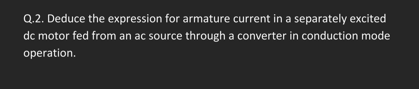 Solved Q.2. Deduce the expression for armature current in a | Chegg.com