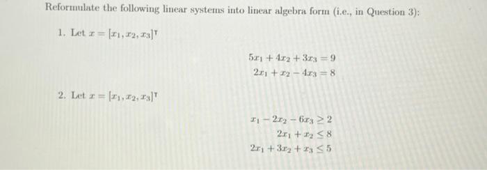 Solved Reformulate the following linear systems into linear | Chegg.com