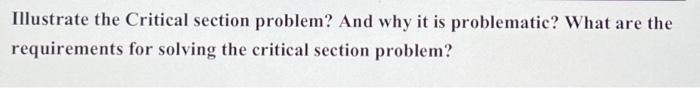 Solved Illustrate the Critical section problem? And why it | Chegg.com