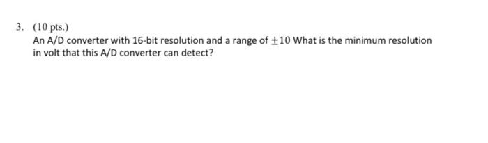 Solved 3. (10 pts.) An A/D converter with 16-bit resolution | Chegg.com