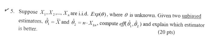 Solved 5. Suppose X1,X2,…,Xn are i.i.d. Exp(θ), where θ is | Chegg.com