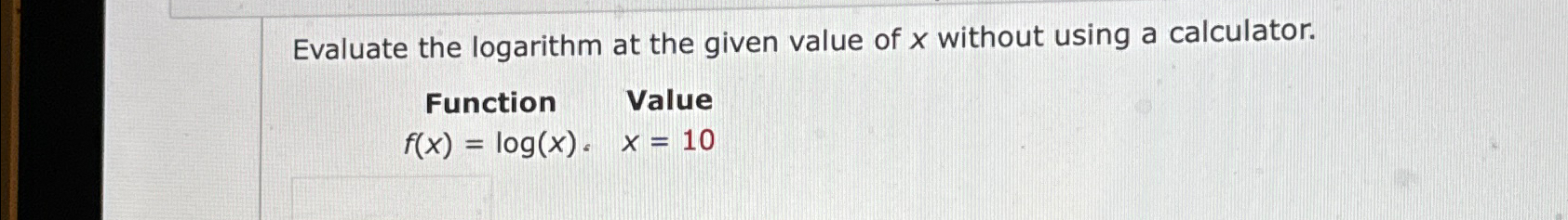 Solved Evaluate the logarithm at the given value of x | Chegg.com
