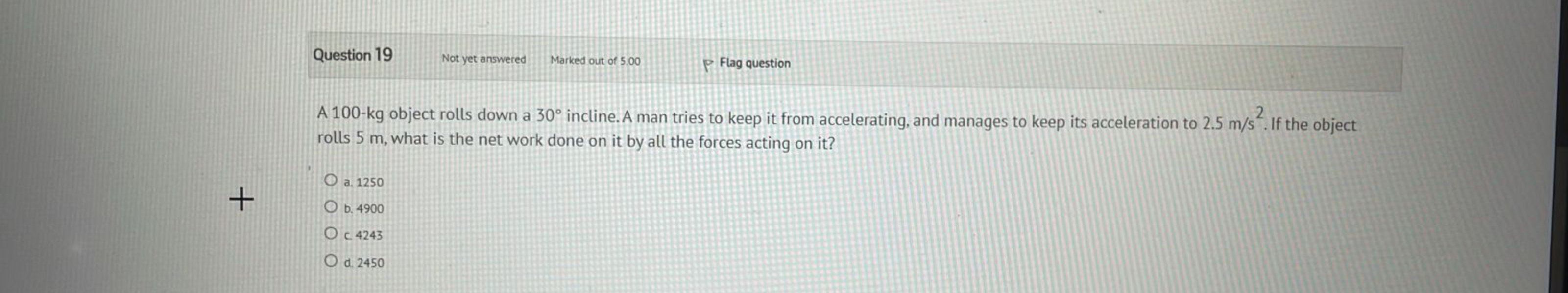 Solved Question 19A 100-kg ﻿object rolls down a 30° | Chegg.com
