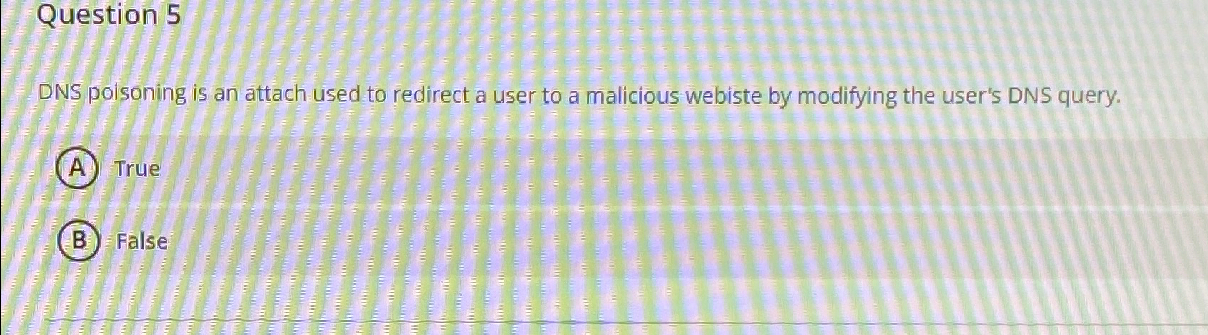 Solved Question 5DNS poisoning is an attach used to redirect | Chegg.com