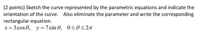 Solved ( 2 points) Sketch the curve represented by the | Chegg.com