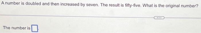 Solved A number is doubled and then increased by seven. The | Chegg.com