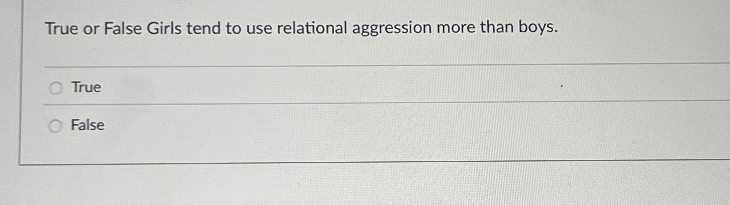 Solved True or False Girls tend to use relational aggression | Chegg.com
