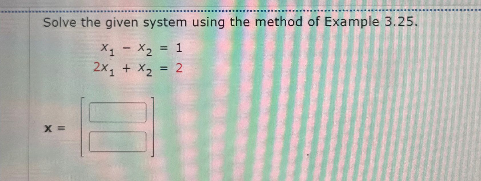 Solved Solve the given system using the method of Example | Chegg.com