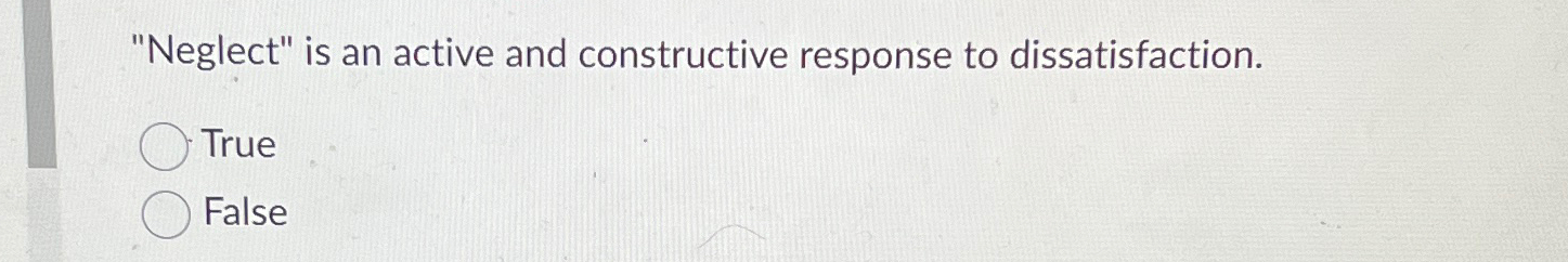 Solved "Neglect" is an active and constructive response to | Chegg.com