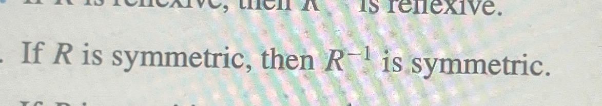 Solved If R ﻿is symmetric, then R-1 ﻿is symmetric. | Chegg.com