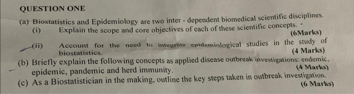 Solved QUESTION ONE (a) Biostatistics and Epidemiology are | Chegg.com