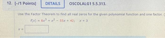 Solved Use the Factor Theorem to find all real zeros for the | Chegg.com