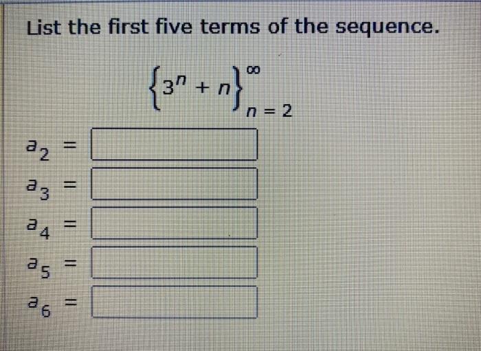 Solved List the first five terms of the sequence. 00 {3² +1} | Chegg.com