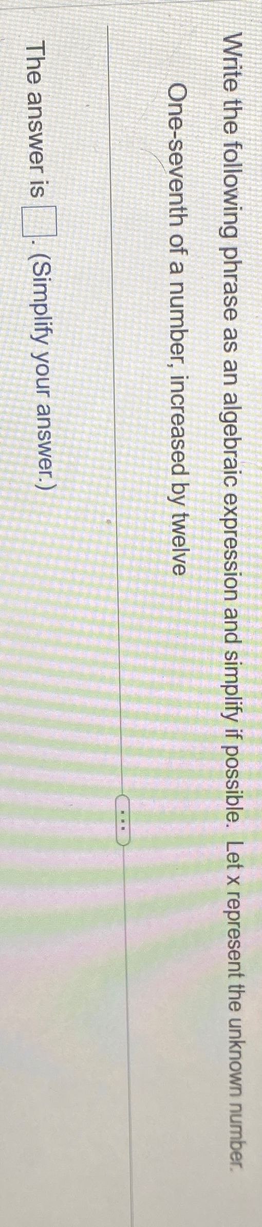 Solved Write the following phrase as an algebraic expression | Chegg.com