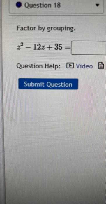 Solved Factor by grouping. z2−12z+35= Question Help: Video | Chegg.com