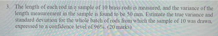 Solved 3. The length of each rod in a sample of 10 brass | Chegg.com