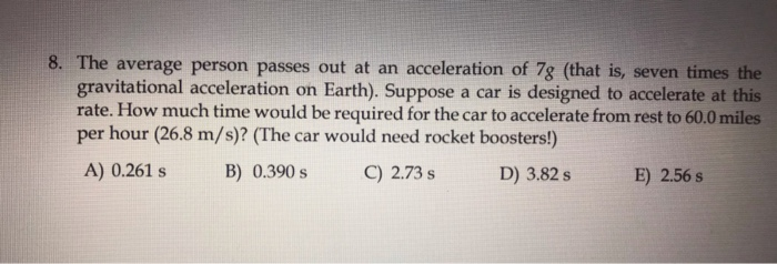 Solved 8. The average person passes out at an acceleration | Chegg.com