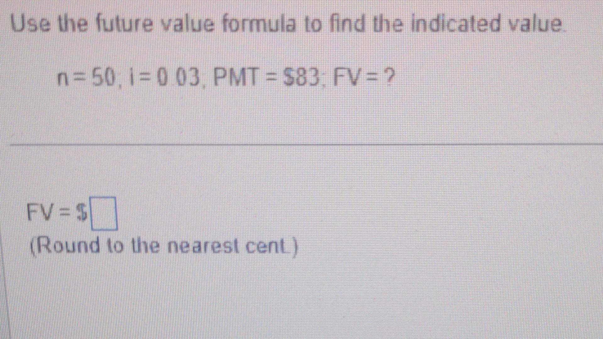 Solved Use the future value formula to find the indicated | Chegg.com