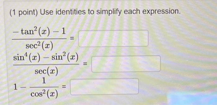 Solved (1 point) Use identities to simplify each expression. | Chegg.com