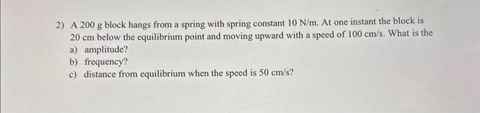 Solved 2) A 200 g block hangs from a spring with spring | Chegg.com
