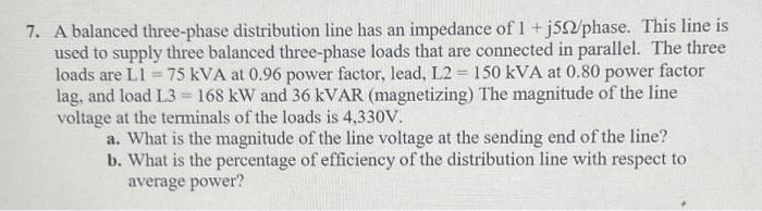 Solved 7. A balanced three-phase distribution line has an | Chegg.com