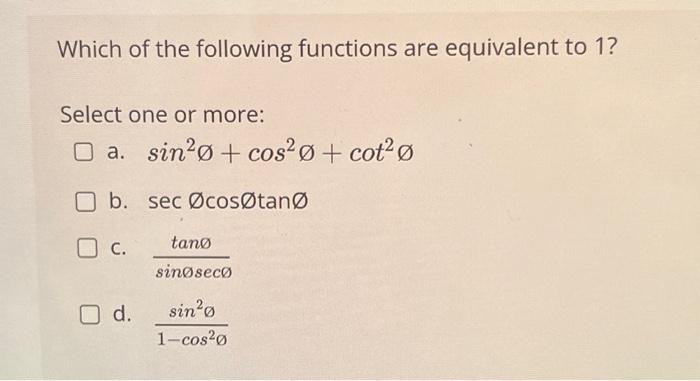 Solved Which of the following functions are equivalent to 1? | Chegg.com